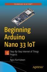 Beginning Arduino Nano 33 IoT: Step-By-Step Internet of Things Projects ...