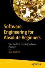 Software Engineering for Absolute Beginners: Your Guide to Creating ...
