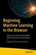 Beginning Machine Learning in the Browser: Quick-start Guide to Gait ...