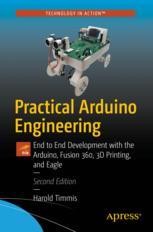Practical Arduino Engineering: End to End Development with the Arduino ...