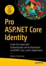 Pro ASP.NET Core Identity: Under the Hood with Authentication and ...