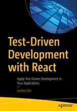 Test-Driven Development with React: Apply Test-Driven Development in ...