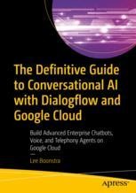 The Definitive Guide to Conversational AI with Dialogflow and Google ...