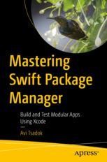 Mastering Swift Package Manager: Build and Test Modular Apps Using ...