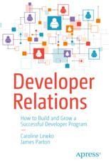 Developer Relations: How to Build and Grow a Successful Developer ...