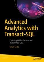 Advanced Analytics with Transact-SQL: Exploring Hidden Patterns and Rules in Your Data ...