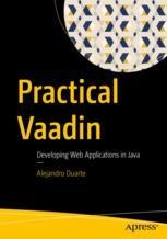 Practical Vaadin: Developing Web Applications in Java | SpringerLink