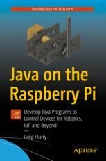 Java on the Raspberry Pi: Develop Java Programs to Control Devices for ...