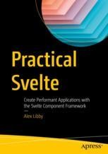 Practical Svelte: Create Performant Applications with the Svelte Component Framework | SpringerLink