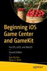 Beginning iOS Game Center and GameKit: For iOS, tvOS, and MacOS | SpringerLink