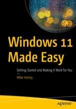 Windows 11 Made Easy: Getting Started and Making It Work for You ...