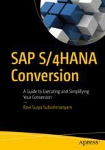 SAP S/4HANA Conversion: A Guide to Executing and Simplifying Your ...
