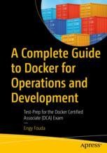 A Complete Guide to Docker for Operations and Development: Test-Prep ...