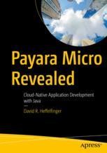 Payara Micro Revealed: Cloud-Native Application Development with Java ...