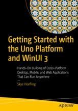 Getting Started with the Uno Platform and WinUI 3: Hands-On Building of Cross-Platform Desktop ...