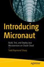 Introducing Micronaut: Build, Test, and Deploy Java Microservices on ...