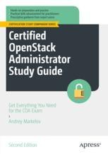 Certified OpenStack Administrator Study Guide: Get Everything You Need for the COA Exam ...
