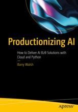 Productionizing AI: How to Deliver AI B2B Solutions with Cloud and ...
