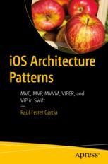 iOS Architecture Patterns: MVC, MVP, MVVM, VIPER, and VIP in Swift ...
