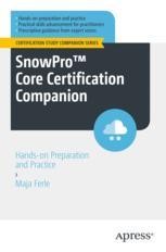 SnowPro™ Core Certification Companion: Hands-on Preparation and ...