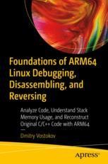 Foundations of ARM64 Linux Debugging, Disassembling, and Reversing ...