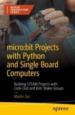 micro:bit Projects with Python and Single Board Computers: Building ...
