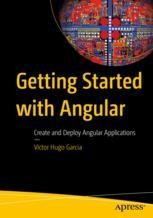 Getting Started with Angular: Create and Deploy Angular Applications ...