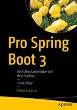 Pro Spring Boot 3: An Authoritative Guide with Best Practices ...