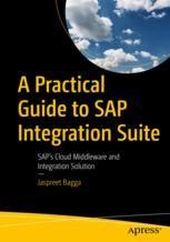A Practical Guide to SAP Integration Suite: SAP’s Cloud Middleware and ...