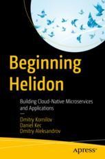 Beginning Helidon: Building Cloud-Native Microservices and Applications ...