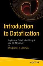 Introduction to Datafication: Implement Datafication Using AI and ML Algorithms | SpringerLink