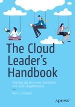 The Cloud Leader’s Handbook: Strategically Innovate, Transform, and ...