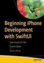 Beginning iPhone Development with SwiftUI: Exploring the iOS SDK ...
