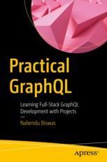 Practical GraphQL: Learning Full-Stack GraphQL Development with Projects | SpringerLink