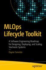MLOps Lifecycle Toolkit: A Software Engineering Roadmap for Designing, Deploying, and Scaling ...