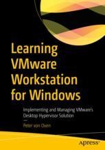 Learning VMware Workstation for Windows: Implementing and Managing ...