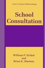 School Consultation: Conceptual and Empirical Bases of Practice ...