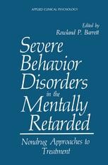 Severe Behavior Disorders in the Mentally Retarded: Nondrug Approaches ...
