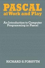 Pascal at Work and Play: An Introduction to Computer Programming in Pascal | SpringerLink