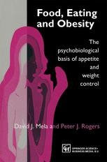 Food, Eating and Obesity: The psychobiological basis of appetite and ...