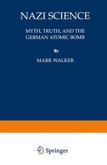 Nazi Science: Myth, Truth, and the German Atomic Bomb | Springer Nature ...