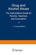 Drug and Alcohol Abuse: The Authoritative Guide for Parents, Teachers ...