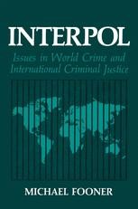 Interpol: Issues in World Crime and International Criminal Justice ...