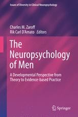 The Neuropsychology of Men: A Developmental Perspective from Theory to ...