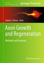 Axon Growth and Regeneration: Methods and Protocols | SpringerLink