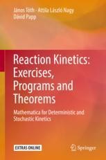 Reaction Kinetics: Exercises, Programs and Theorems: Mathematica for ...