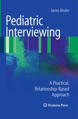 Pediatric Interviewing: A Practical, Relationship-Based Approach ...