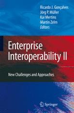 Enterprise Interoperability II: New Challenges and Approaches ...