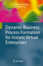 Dynamic Business Process Formation for Instant Virtual Enterprises ...