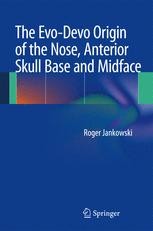 The Evo-Devo Origin of the Nose, Anterior Skull Base and Midface ...